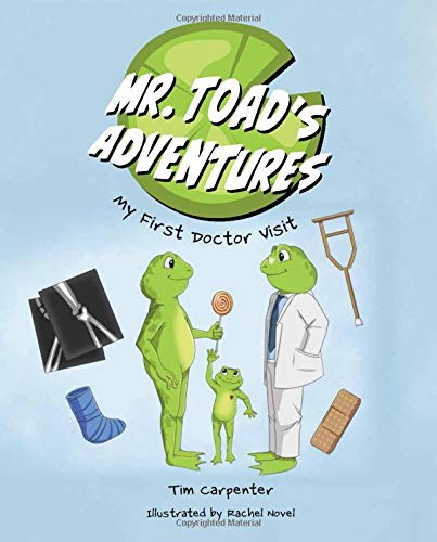 Mr. Toad's Adventures: My First Doctor Visit: Tim Carpenter, Rachel ...