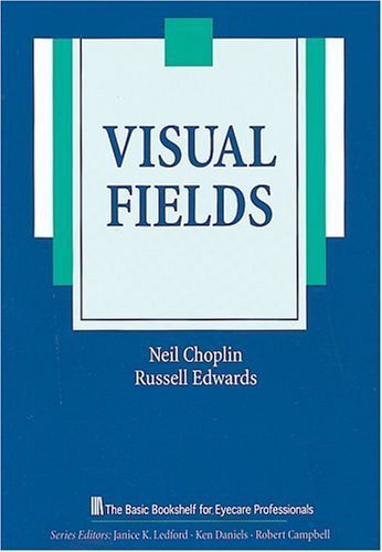 Visual Fields (The Basic Bookshelf for Eyecare Professionals ...