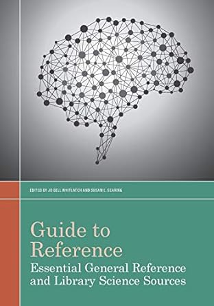 Guide to Reference in Essential General Reference and Library Science ...