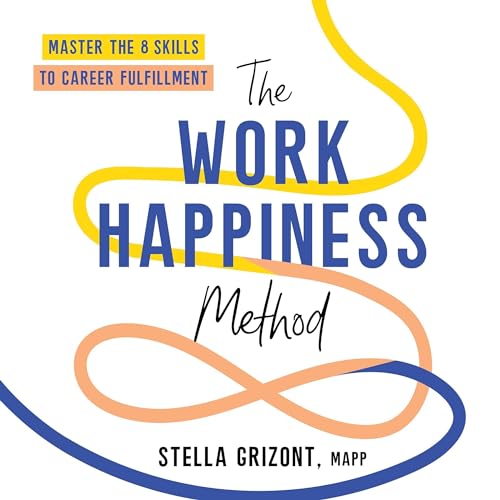 Amazon.com: The Work Happiness Method: Master the 8 Skills to Career ...