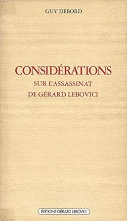 Considérations sur lassassinat de Gérard Lebovici : DEBORD (Guy ...