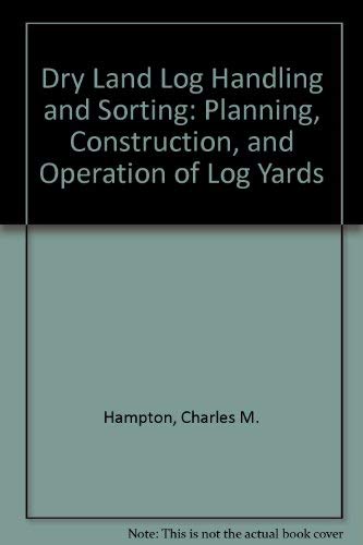 Dry Land Log Handling and Sorting: Planning, Construction, and ...