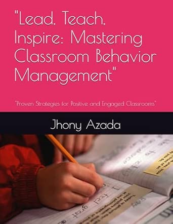 Amazon.com: "Lead, Teach, Inspire: Mastering Classroom Behavior ...