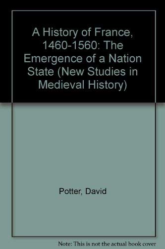 A History of France, 1460-1560: The Emergence of a Nation State (New ...