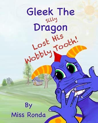 Amazon.com: Gleek The Dragon: Lost His Wobbly Tooth!: 9780998604848 ...
