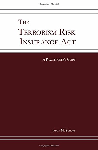 The Terrorism Risk Insurance Act: A Practitioner's Guide: Jason M ...