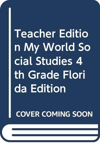 Teacher Edition, My World Social Studies, 4th Grade, Florida Edition ...