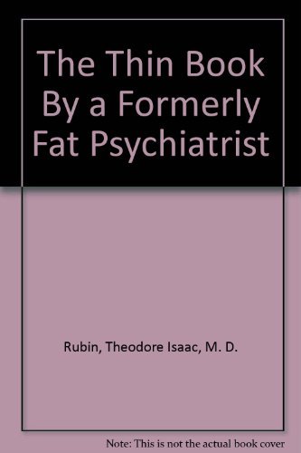 The Thin Book By a Formerly Fat Psychiatrist: Rubin, Theodore Isaac, M ...