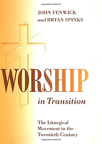 Worship in Transition: The Twentieth Century Liturgical Movement ...