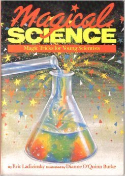 Magical Science: Magic Tricks for Young Scientists: Eric Ladizinsky ...