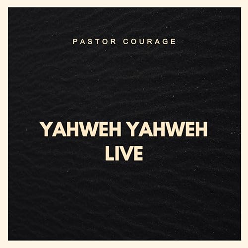 Play Yahweh Yahweh Live by Pastor Courage on Amazon Music Unlimited