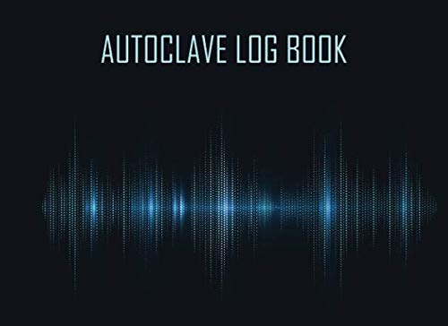 Autoclave log book: Sterilization operator notebook: Handy sterilizing ...