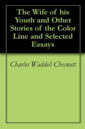 The Wife of his Youth and Other Stories of the Color Line and Selected ...