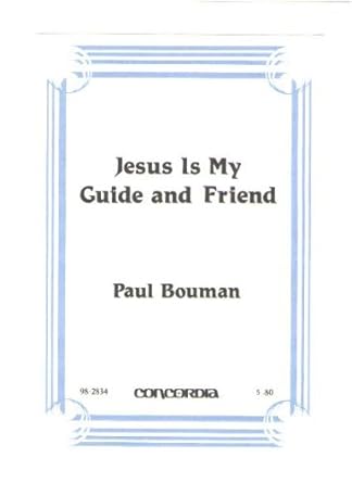 Jesus Is My Guide and Friend (SATB and Organ): Paul ouman: Amazon.com ...