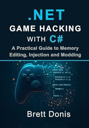 .NET game hacking with C#: A practical guide to memory editing ...