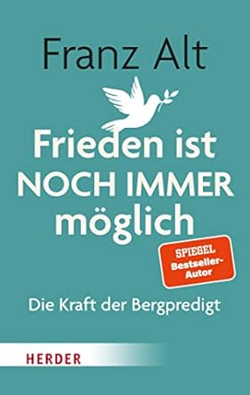 Frieden ist NOCH IMMER möglich: Die Kraft der Bergpredigt (German ...