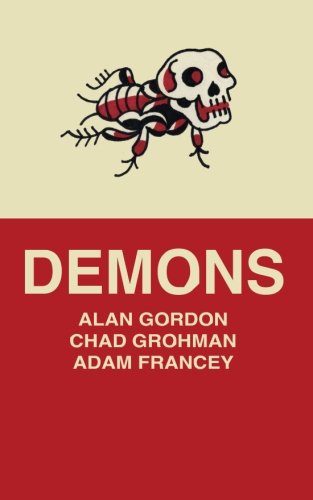 Demons: Gordon, Alan, Grohman, Chad, Francey, Adam: 9781500745707 ...