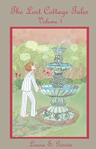 The Lost Cottage Tales: Volume One: Gossin, Mrs. Laura S., McCaughey ...