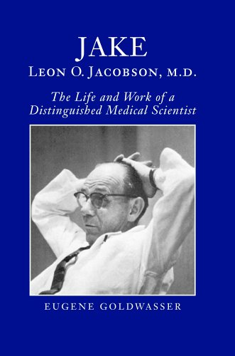 Jake, Leon O. Jacobson, M.D.: The Life and Work of a Distinguished ...