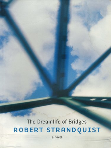 The Dreamlife of Bridges - Kindle edition by Strandquist, Robert ...