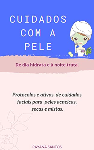 Cuidados com a pele : Protocolos e ativos de cuidados faciais para peles acneicas, secas e ...