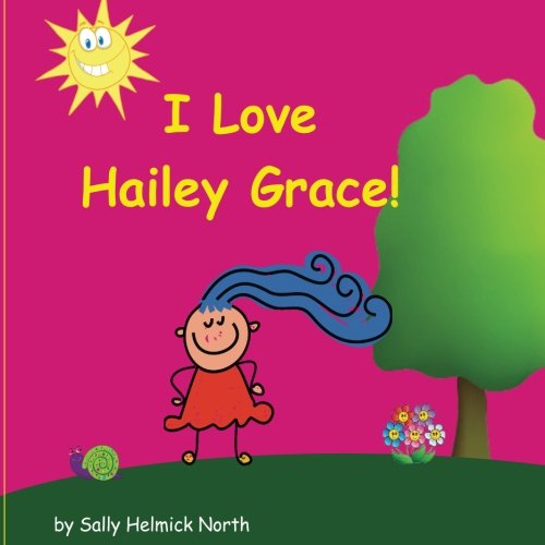 I Love Hailey Grace! (Sneaky Snail Stories): North, Sally Helmick ...