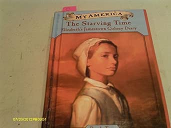 The Starving Time: Elizabeth's Jamestown Colony Diary, Book Two, 1609 ...