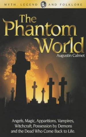 The Phantom World: Augustine Calmet: 9781840225082: Amazon.com: Books