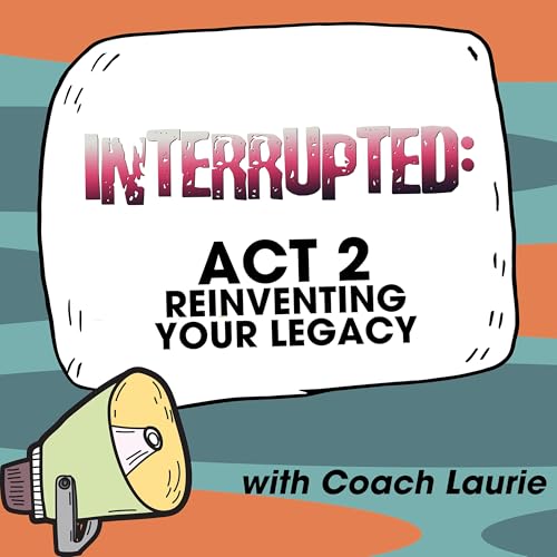 Amazon.com: Interrupted: Act 2 Reinventing Your Legacy : Laurie Hardie ...