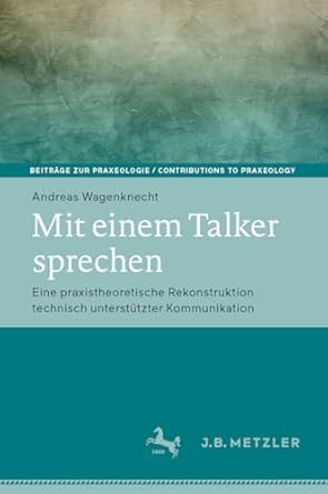 Mit einem Talker sprechen: Eine praxistheoretische Rekonstruktion ...