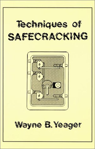 Techniques of Safecracking: Yeager, Wayne B.: 9781559500524: Books ...