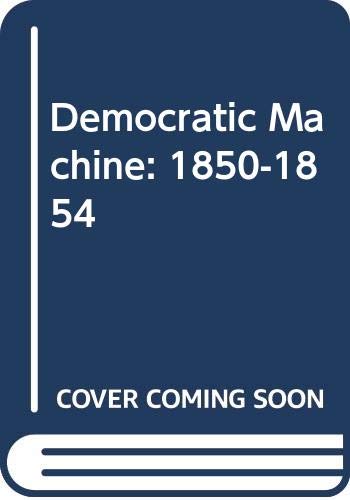 Buy Democratic Machine: 1850-1854 Book Online at Low Prices in India ...