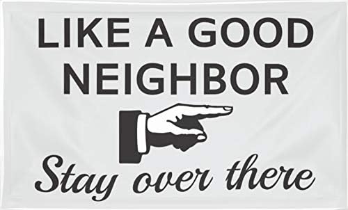 Amazon.com : Like A Good Neighbor Stay Over There 3' by 5' Flag : Patio ...