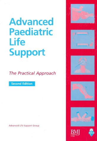 Buy Advanced Paediatric Life Support: The Practical Approach (Advanced ...