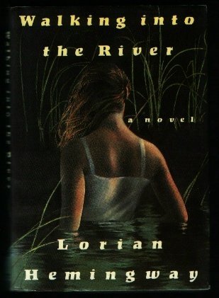 Walking into the River: A Novel: Hemingway, Lorian: 9780671746421 ...