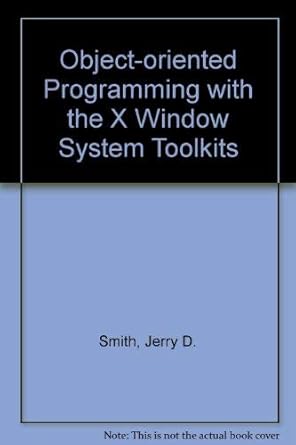 Object-Oriented Programming with the X Window System Toolkits : Smith ...