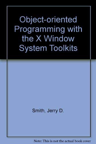 Object Oriented Programming With The X Window System Toolkits Smith