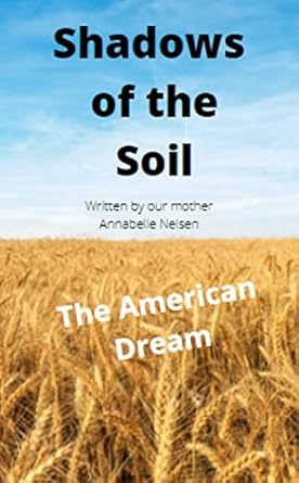 Shadows of the Soil: The American Dream - Kindle edition by Nelsen, Annabelle, Nelsen, Doyle ...