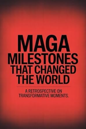MAGA Milestones That Changed the World: A Blank Political Satire ...