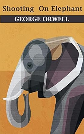 Shooting an elephant : Orwell, George: Amazon.fr: Livres