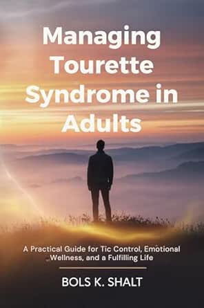 Managing Tourette Syndrome in Adults: A Practical Guide for Tic Control ...