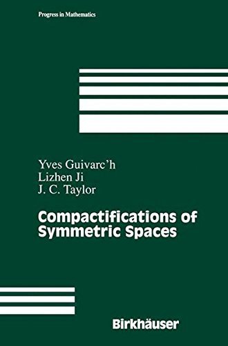 Compactification Of Symmetric Spaces Progress In Mathematics Book 156 1998 Guivarch Yves