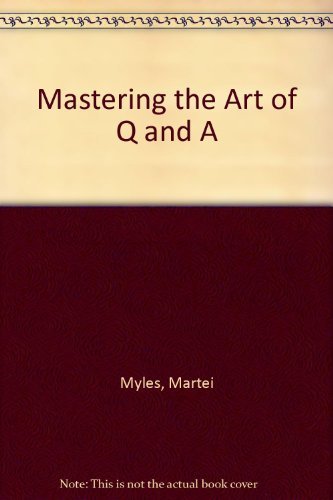 Mastering the Art of Q and A: Martei, Myles: 9781556236860: Amazon.com ...