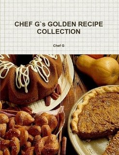CHEF G`s GOLDEN RECIPE COLLECTION: Chef G: 9780557124329: Amazon.com: Books