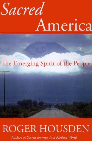 Sacred America: The Emerging Spirit of the People: Housden, Roger ...