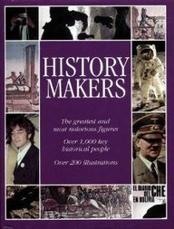 History Makers: The Greatest and Most Notorious Figures: Various ...