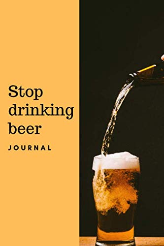 Stop Drinking Beer Journal: Stop Drinking Alcohol With This Sobriety ...