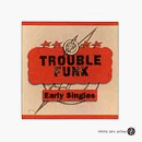 Trouble Funk - Early Singles - Amazon.com Music