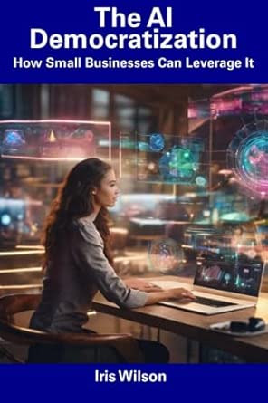 The AI Democratization: How Small Businesses Can Leverage It : Wilson ...