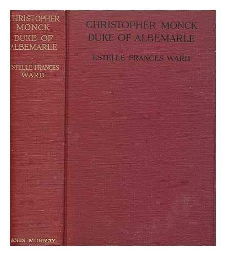 Christopher Monck, duke of Albemarle,: Ward, Estelle Frances: Amazon ...